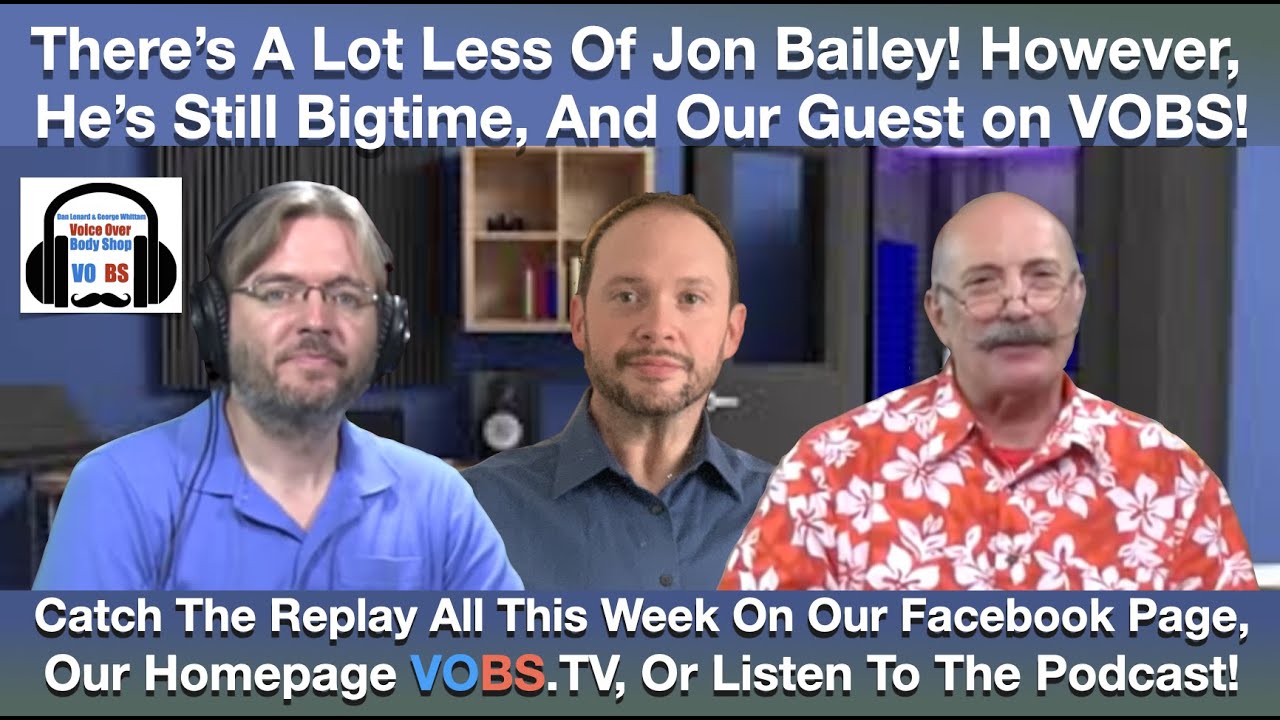 VOBS - Voice Over Body Shop - Ep.248 with Jon Bailey -Epic voice guy! - YouTube