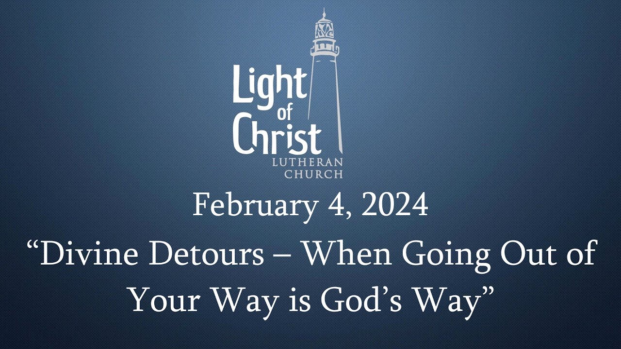 February 4, 2024 - "Divine Detours – When Going Out of Your Way is God ...