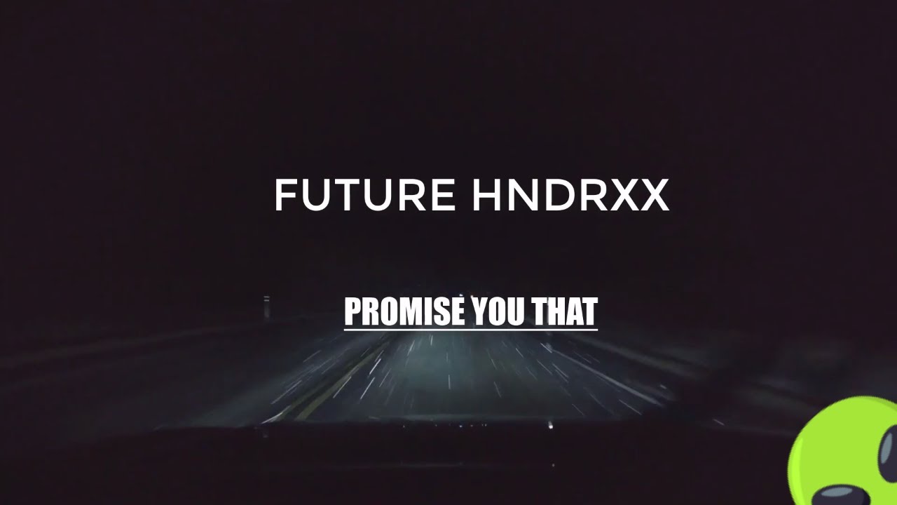 FUTURE - PROMISE YOU THAT (LyriX) - YouTube