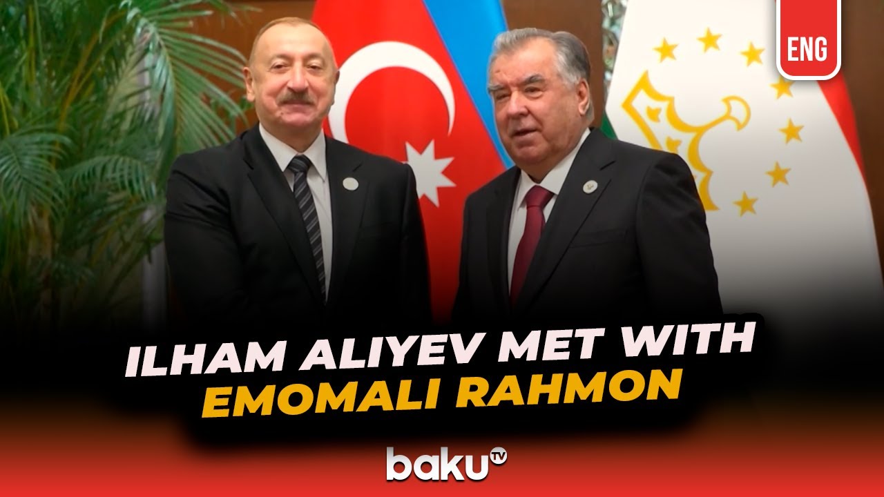 Ilham Aliyev Had One-on-One Meeting with President of Tajikistan ...