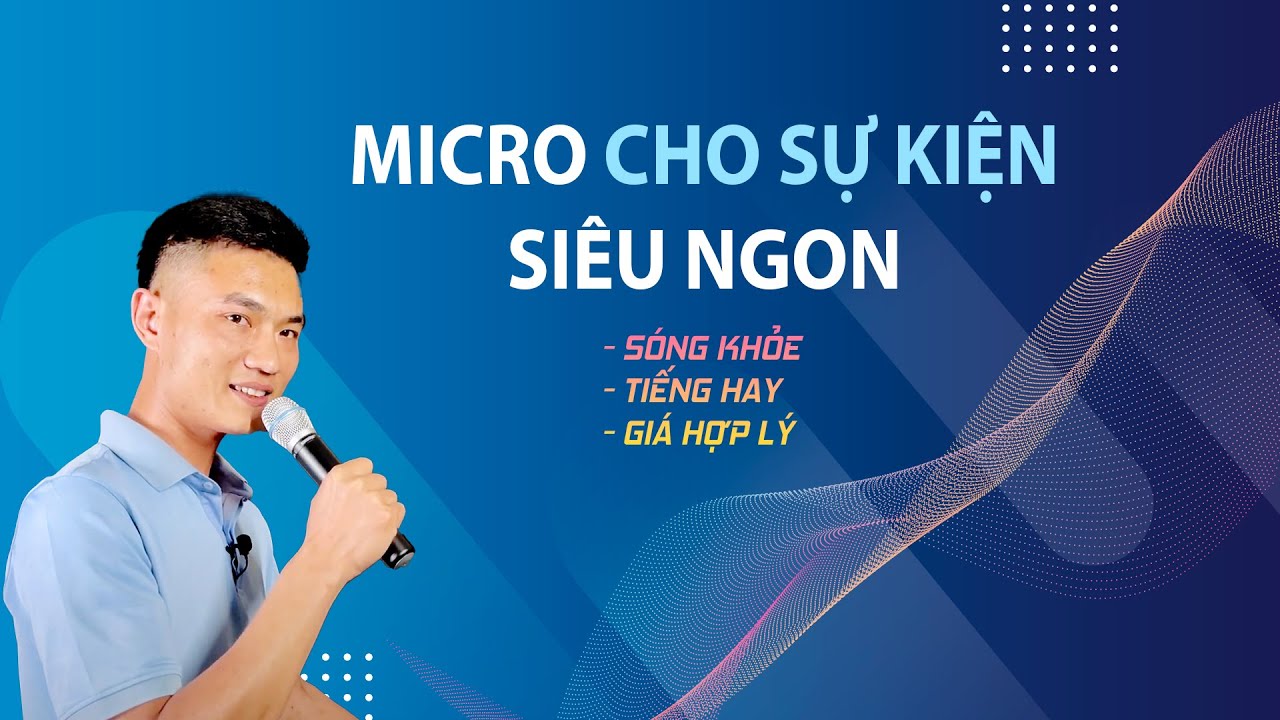 Micro cho sự kiện - Sóng khỏe - Bao ngon - Giá mềm - YouTube