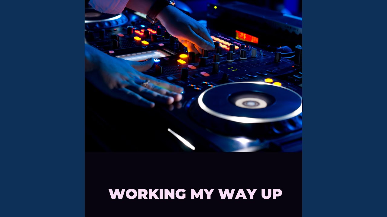 Working My Way Up YouTube working-my-way-up-youtube