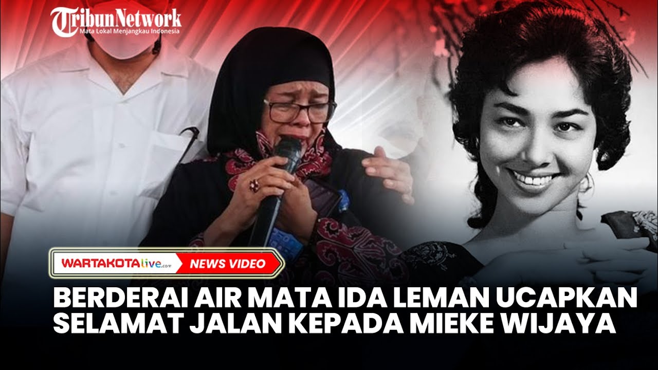 Berderai Air Mata Ida Leman Mengucapkan Selamat Jalan kepada Mieke ...