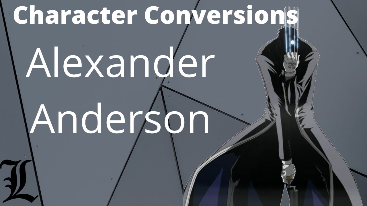 Character Conversions - Alexander Anderson - YouTube