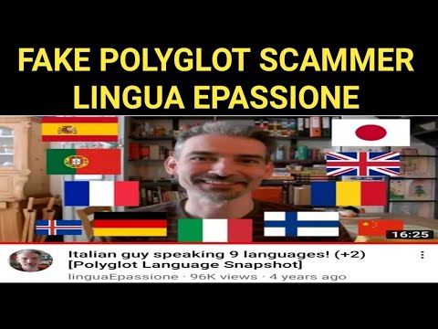 FAKE POLYGLOT SCAMMER LINGUAEPASSIONE. HE CAN'T SPEAK 9 LANGUAGES ...