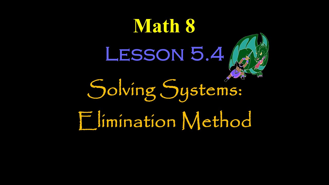 Math 8 : Lesson 5.4 : Solving Systems: Elimination Method - YouTube