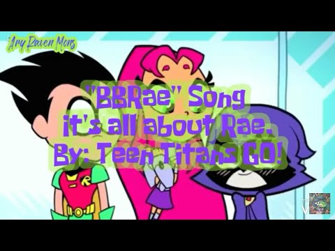 "BBRae" Song | It's all about Rae | Edit | Teen Titans GO! | Ary Raven ...