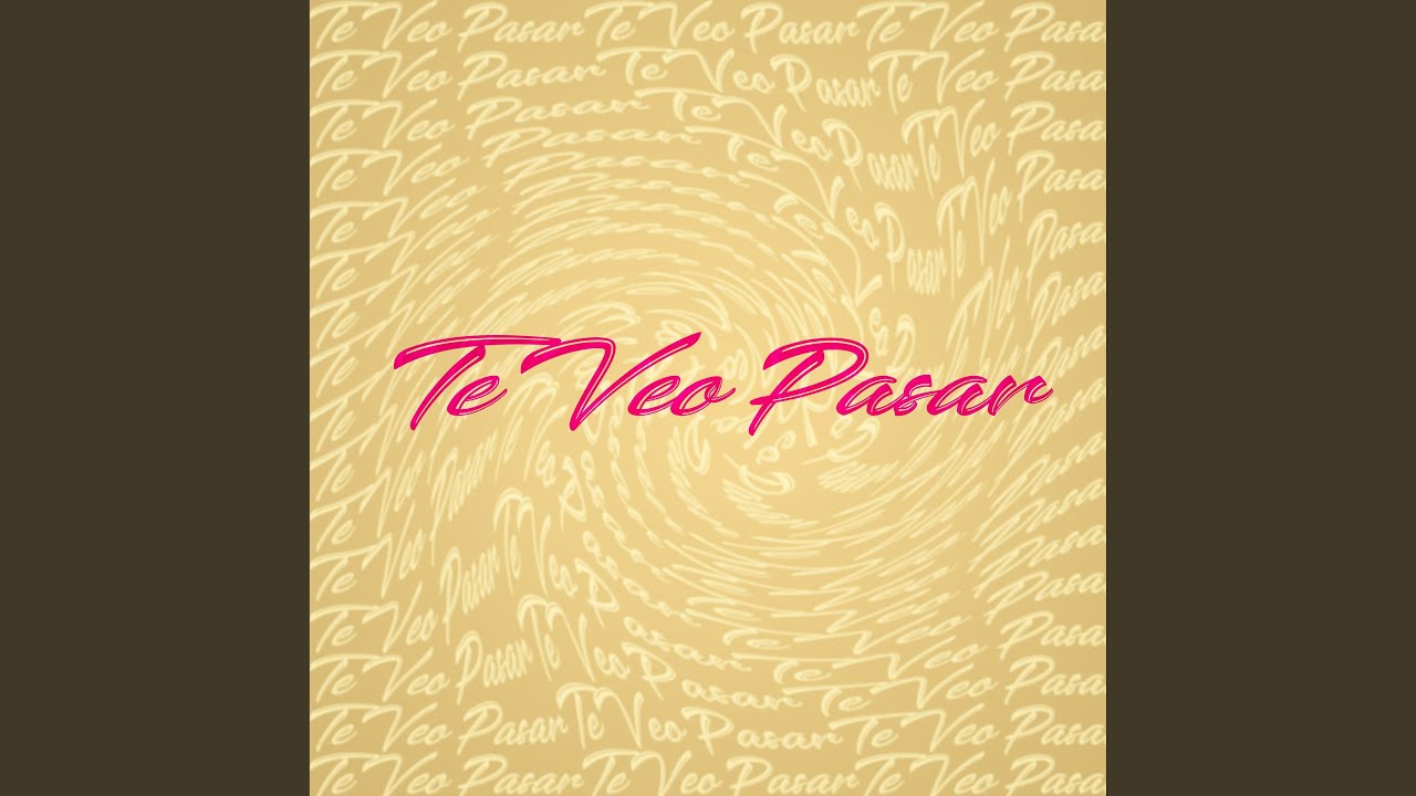 Te Veo Pasar - YouTube