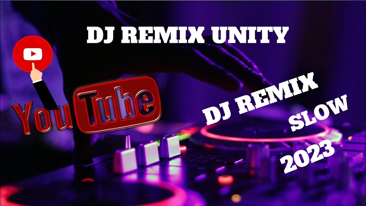 DJ REMIX UNITY SLOW CAMPURAN TERBARU 2023 COCOK BUAT SANTAI - YouTube