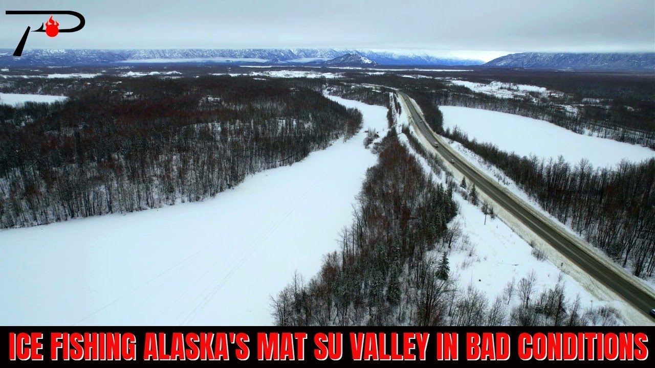 Ice Fishing Alaska's Mat Su Valley In Bad Conditions - YouTube
