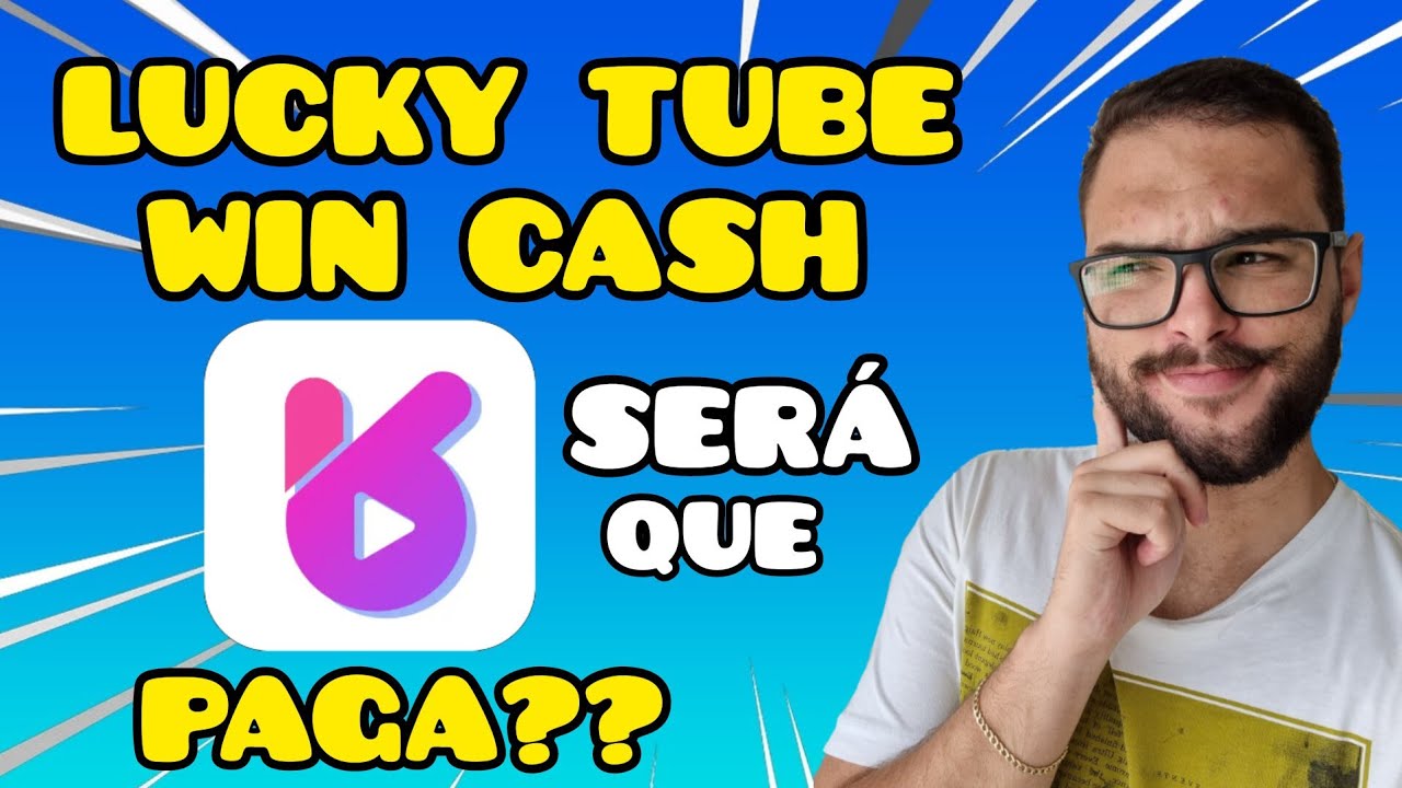 LUCKY TUBE WIN CASH PAGA MESMO? COMO GANHAR DINHEIRO NO APLICATIVO ...