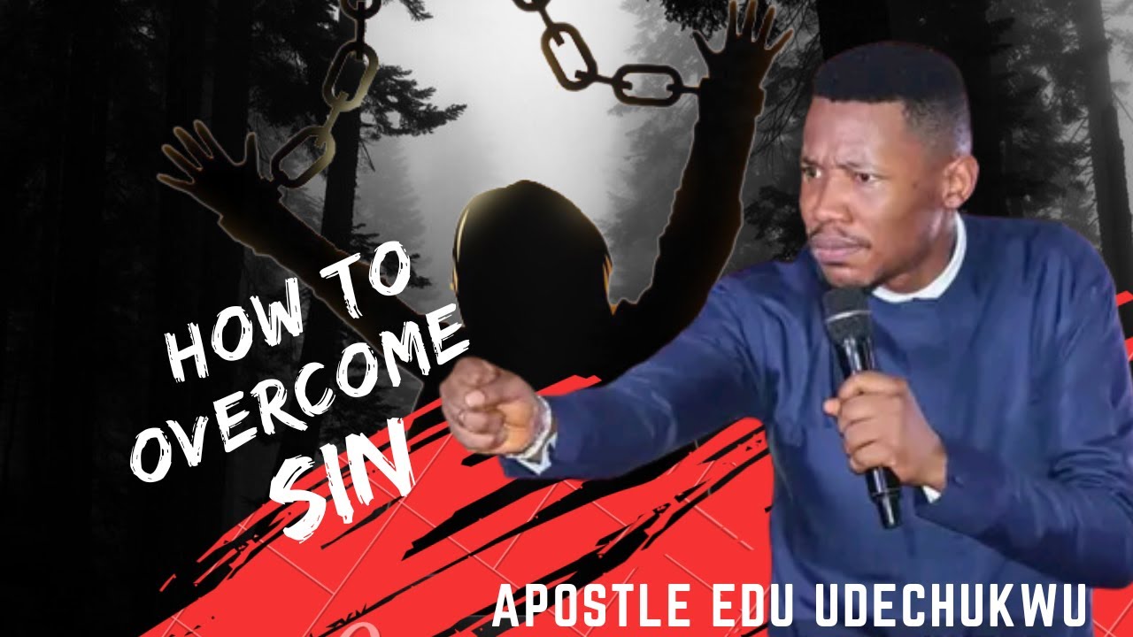 How to overcome sin by Apostle Edu - YouTube