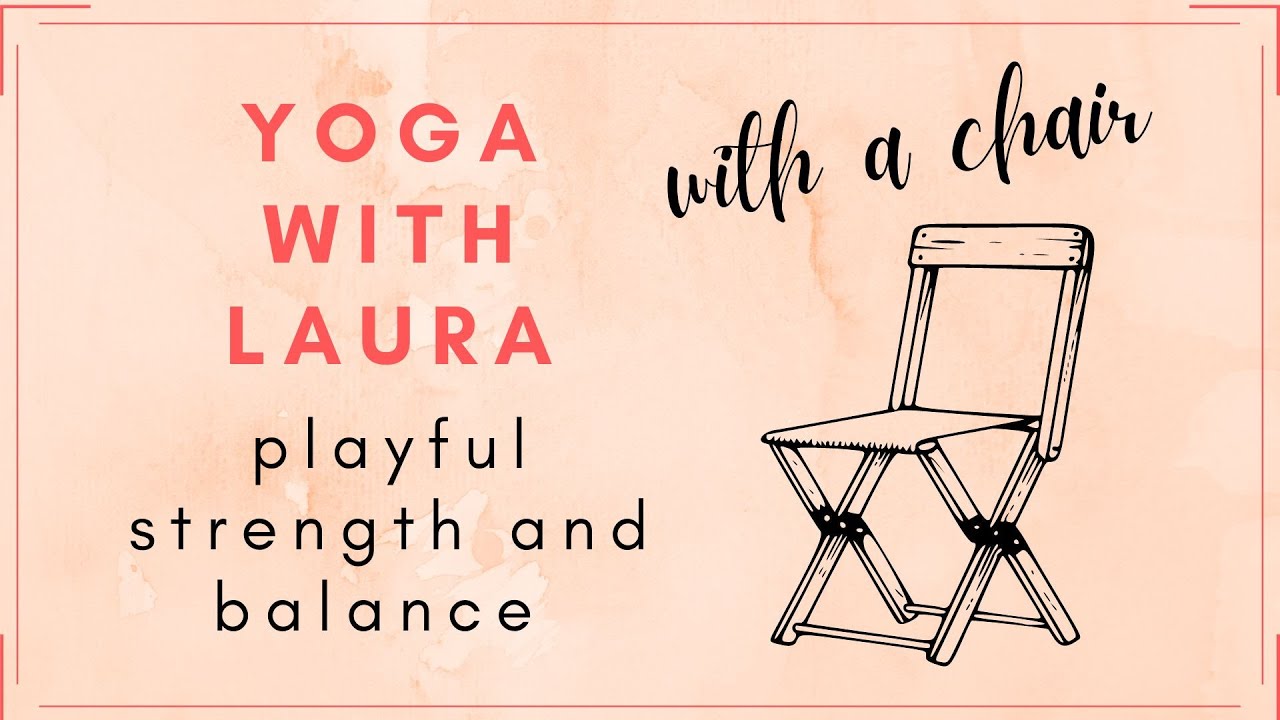 Yoga with Laura - Playful Strength and Balance with a Chair - YouTube