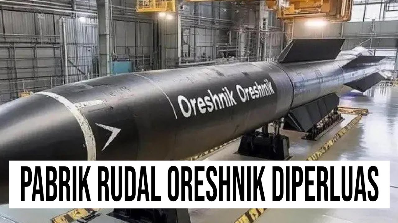 RUSIA PERBESAR KAPASITAS PABRIK RUDAL HYPERSONIC ORESHNIK - YouTube