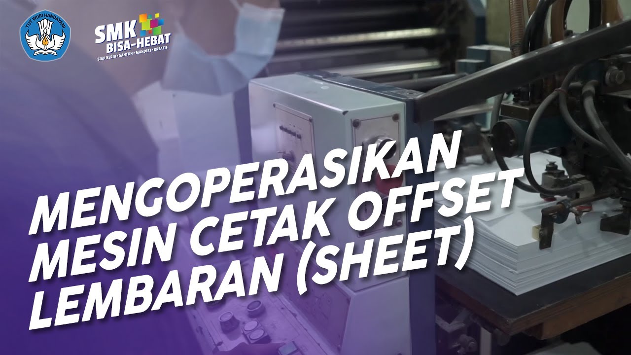 Mengoperasikan Mesin Cetak Offset Lembaran (sheet) - Teknik Grafika - YouTube