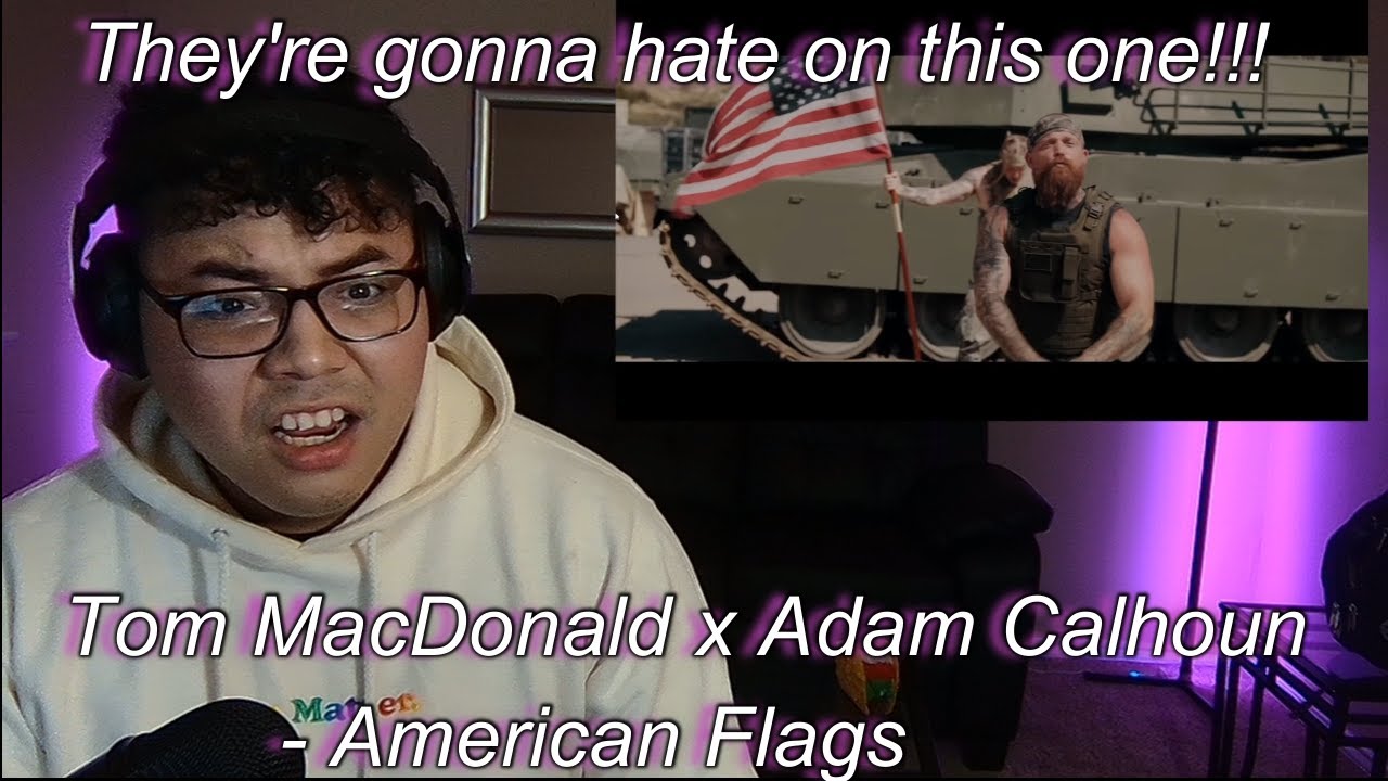 TOM MACDONALD X ADAM CALHOUN AMERICAN FLAGS REACTION - YouTube