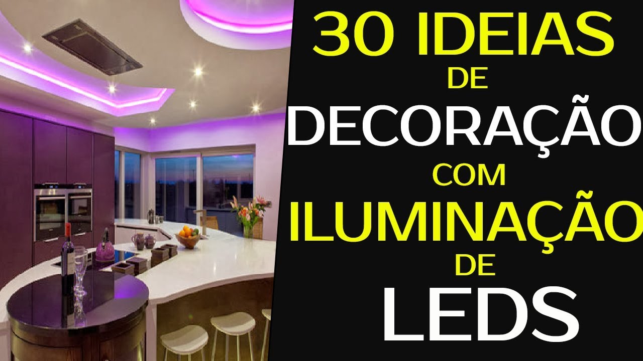30 IDEIAS DE SALAS, QUARTOS, COZINHAS E BANHEIROS COM ILUMINAÇÃO DE LED ...
