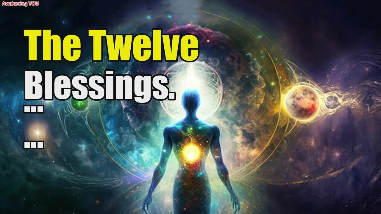 The Twelve Blessings | Awakening YOU - YouTube