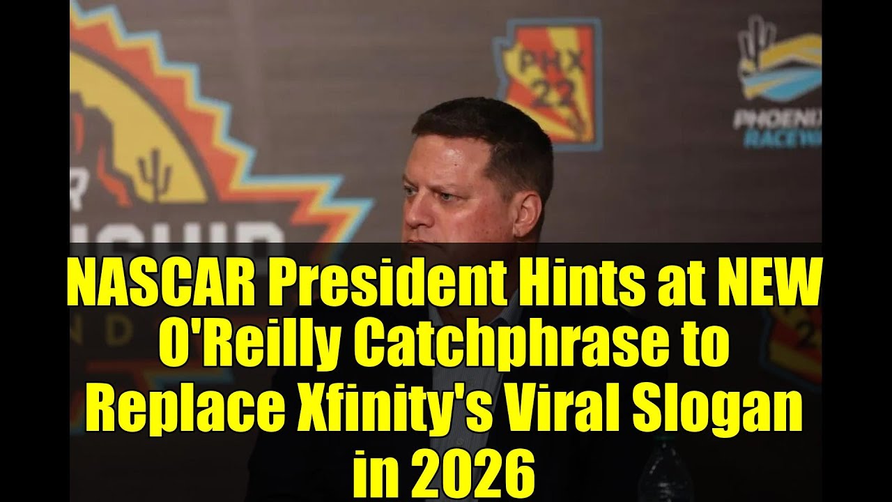 NASCAR President Hints at NEW O'Reilly Catchphrase to Replace Xfinity's ...