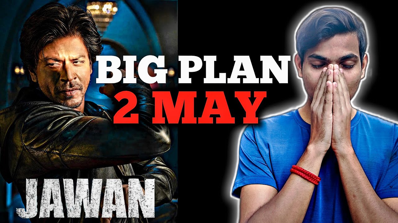 Jawan Teaser 2 May locked | Jawan Update | Jawan Release date ...