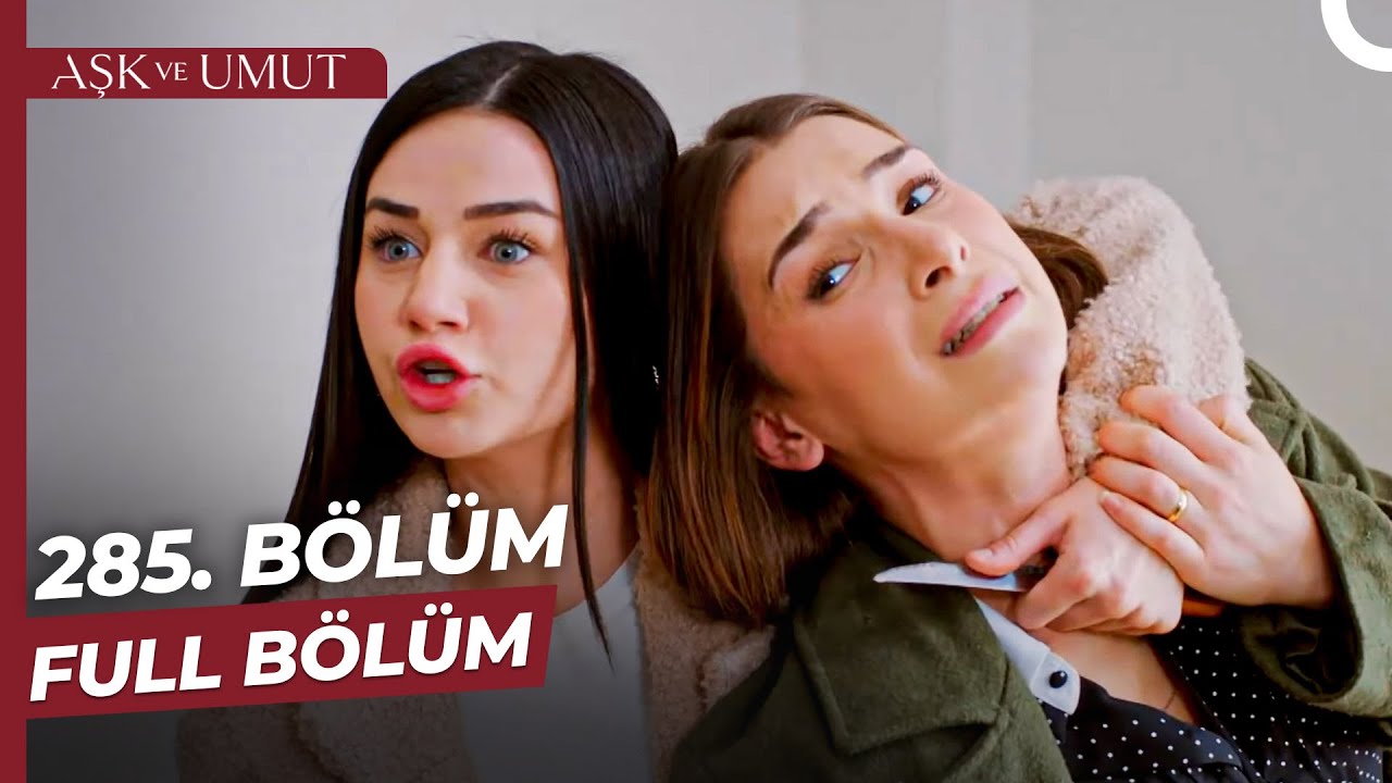 Aşk ve Umut 285. Bölüm - FİNAL - YouTube