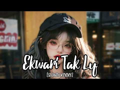 Ekwari Tak Ly Full Song [SLOWED REVERB]