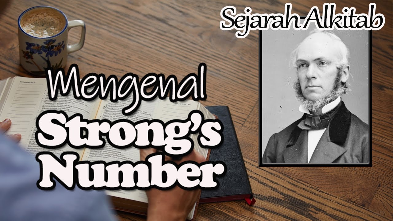 Sejarah Alkitab : Mengenal "Strong's Number" - YouTube