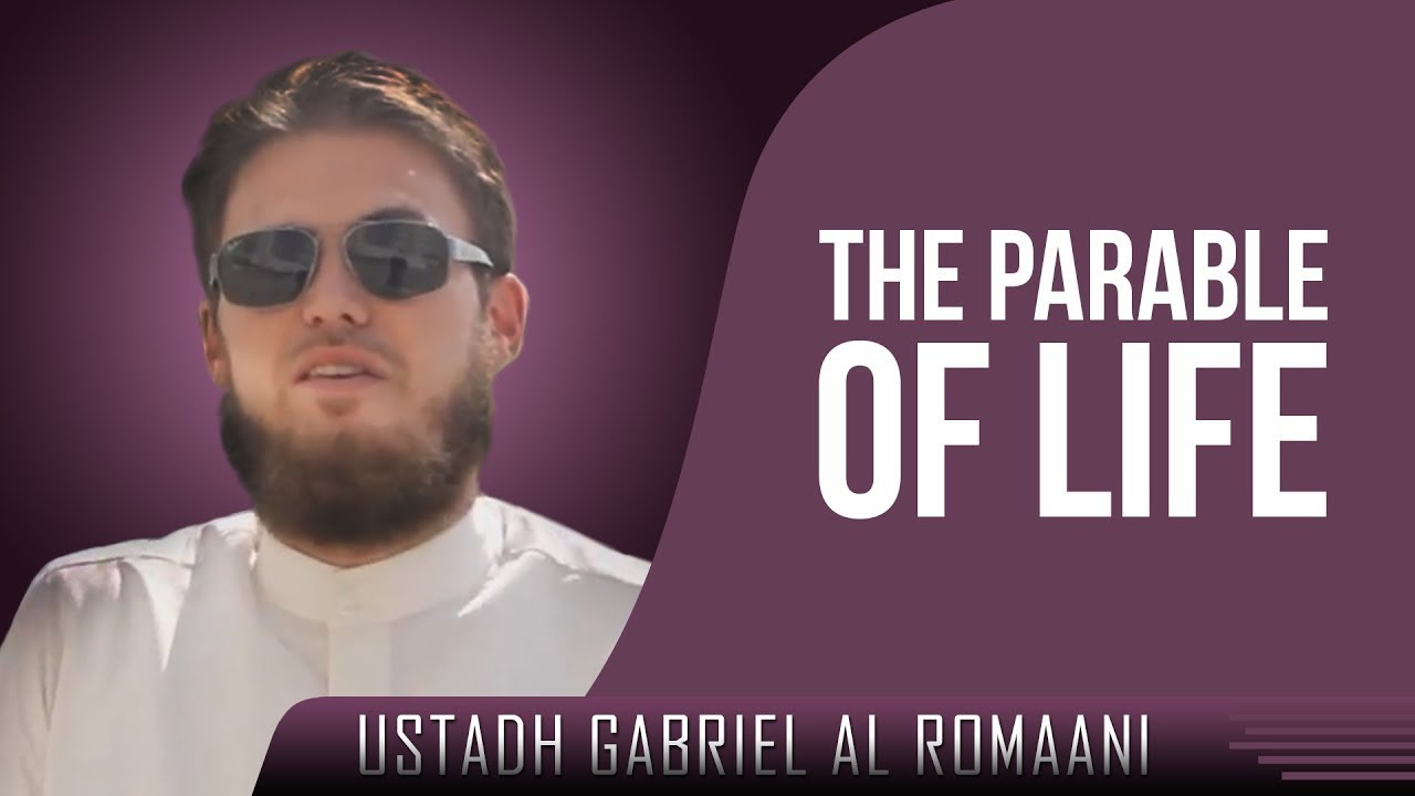 The Parable Of Life ᴴᴰ ┇ Amazing Reminder ┇ by Ustadh Gabriel Al ...