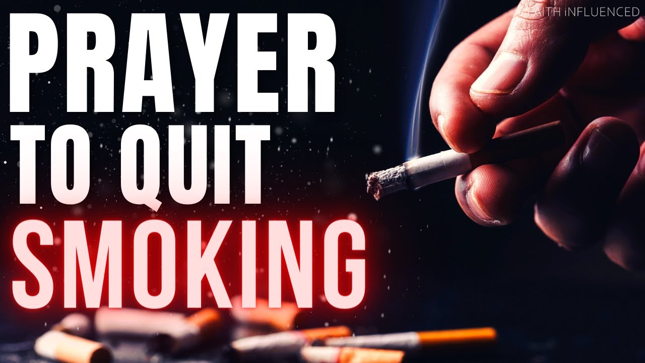 Prayer For Quitting Smoking | Prayer To Stop Smoking Cigarettes - YouTube