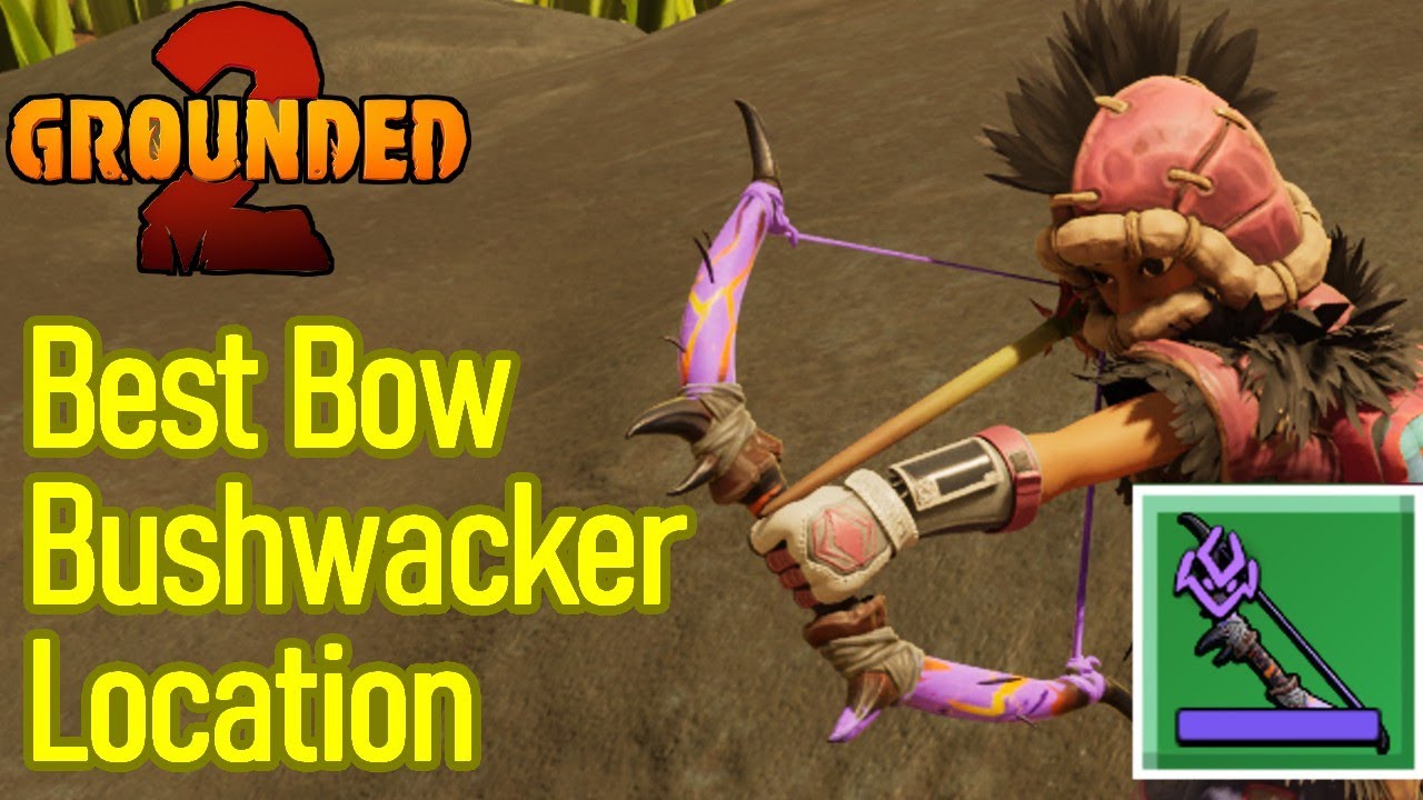 Grounded 2 Bushwacker bow location, how to get the best unique bow in ...