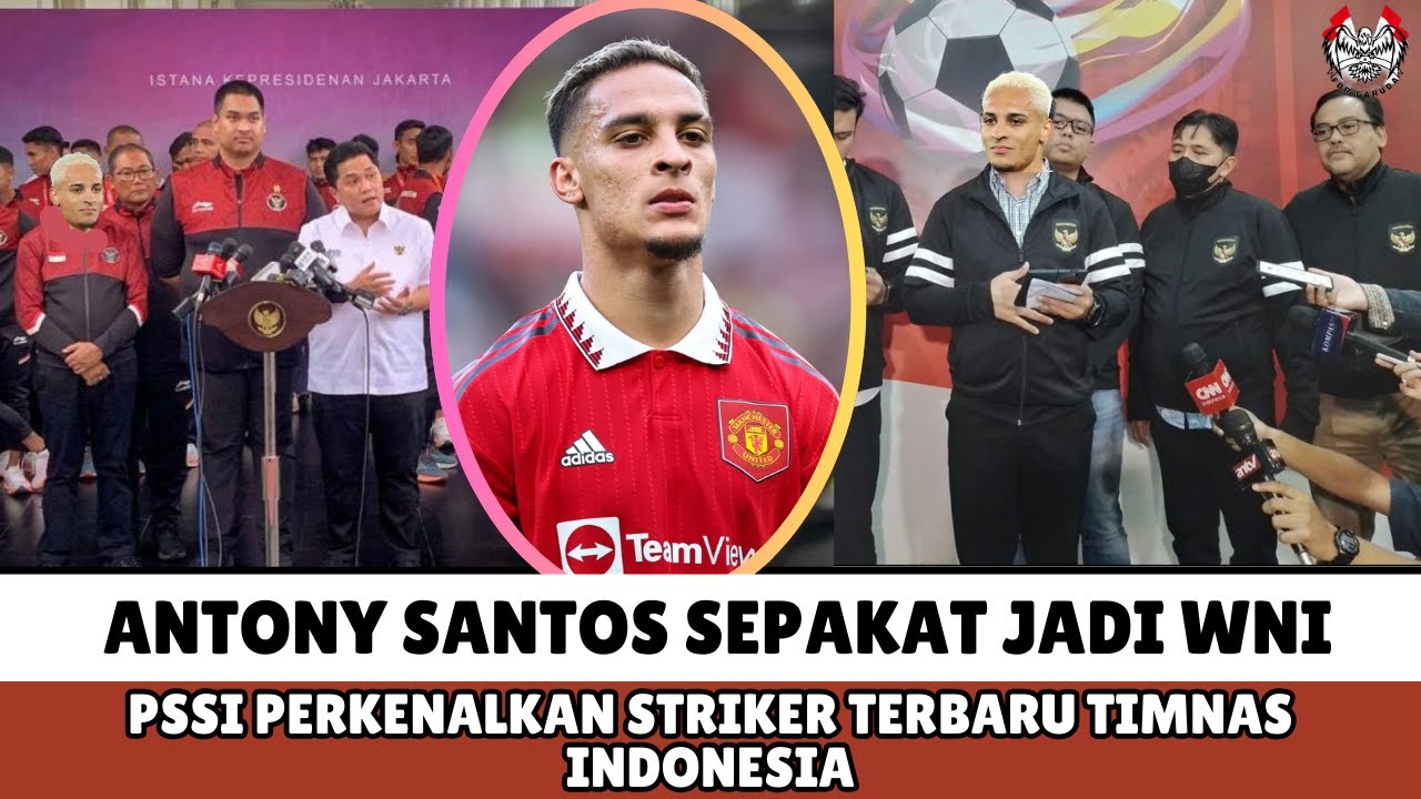 🔴 AUTO GEGERKAN FANS MU‼️ Anthony Santos Resmi di Naturalisasi Masuk ...