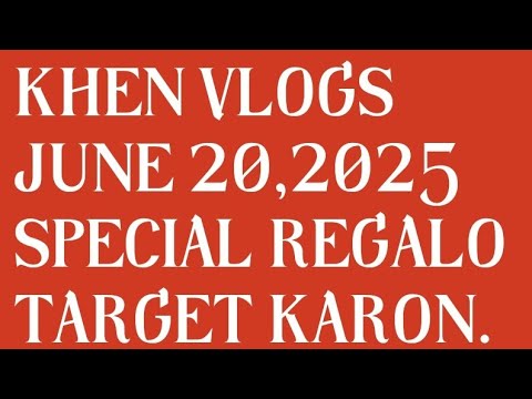 SPECIAL REGALO TARGET KARON || JUNE 20,2025 BY KHEN VLOGS - YouTube