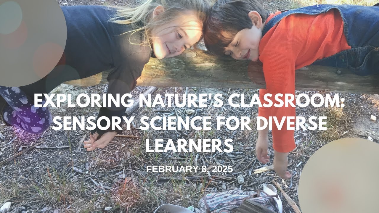Exploring Nature's Classroom Sensory Science for Diverse Learners - YouTube