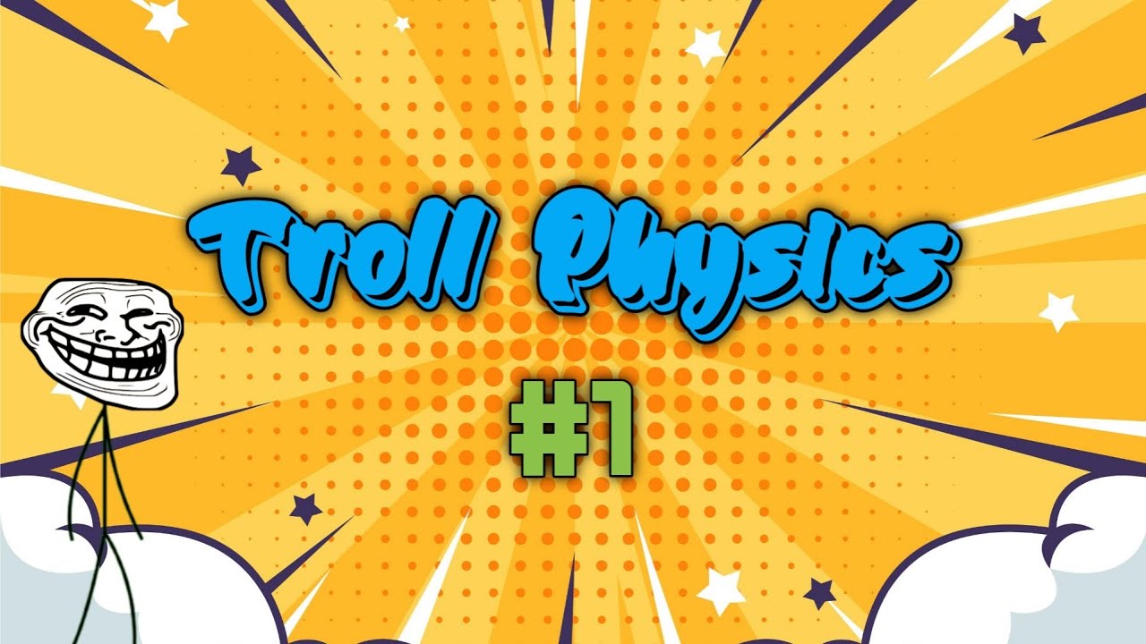 Troll Physics #1 - YouTube