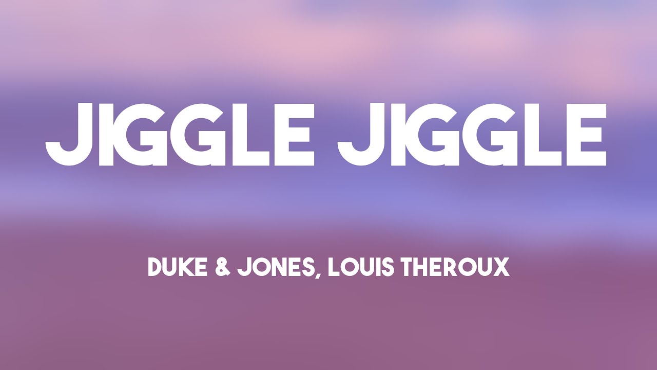 Jiggle Jiggle - Duke & Jones, Louis Theroux {Lyrics Video} 💤 - YouTube