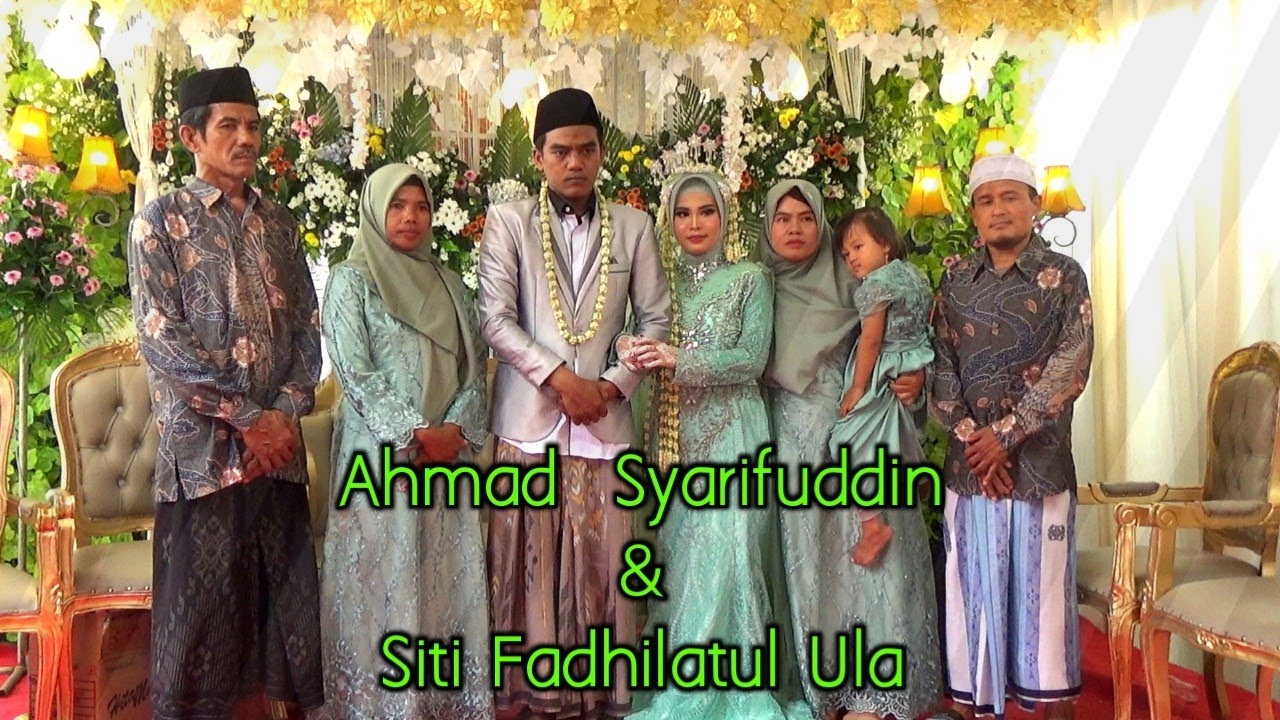 Walimatul Ursy Ahmad Syarifuddin dan Siti Fadhilatul Ula | Akad Nikah ...