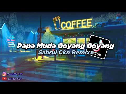 DJ Papa Muda Goyang Goyang X Melodi Santuy Pas Buat Malming!! - Sahrul Ckn