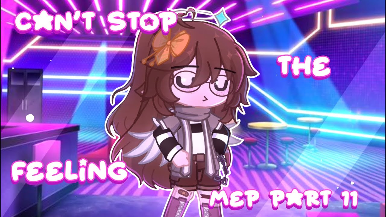 Can’t Stop the Feeling MEP // Part 11 (Official) // Gacha Life 2 - YouTube
