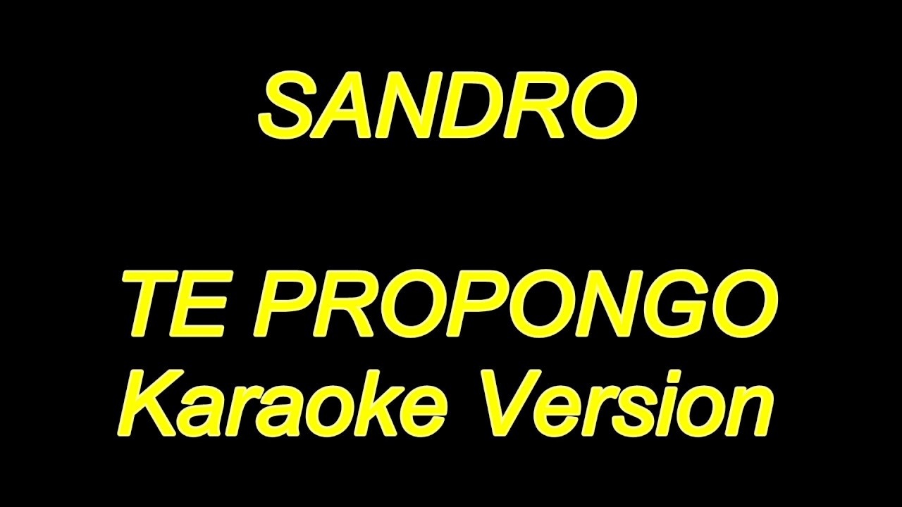 Sandro - Te Propongo (Karaoke Lyrics) NUEVO!! - YouTube Music