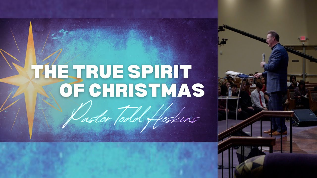 The True Spirit Of Christmas | Pastor Todd Hoskins | Full Service | 10: ...