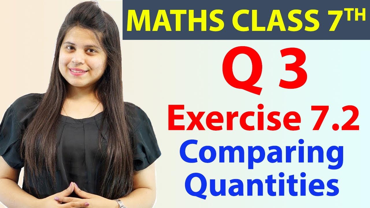 Q 3, Ex 7.2 - Comparing Quantities - Chapter 7, Maths Class 7th - NCERT ...