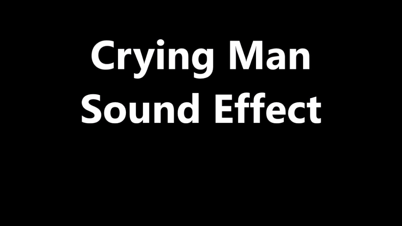 Crying Man Sound Effect - YouTube