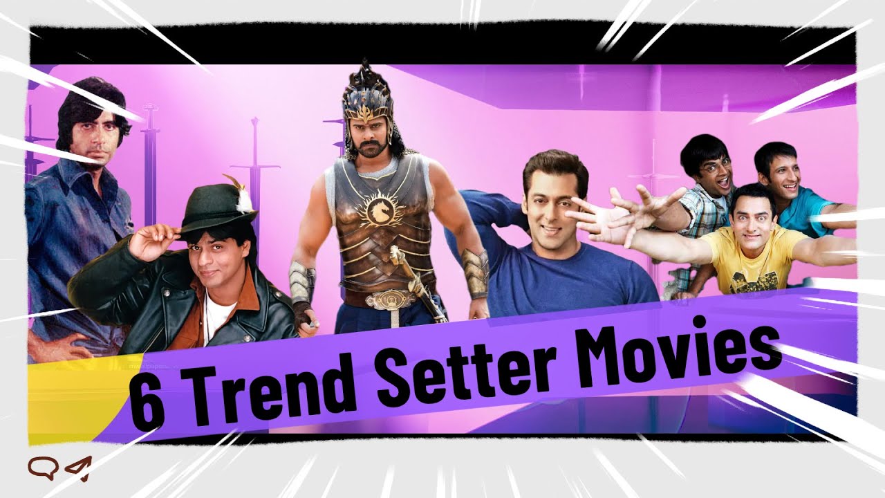 6 all time Trend Setter movies that set the Benchmarks High - YouTube