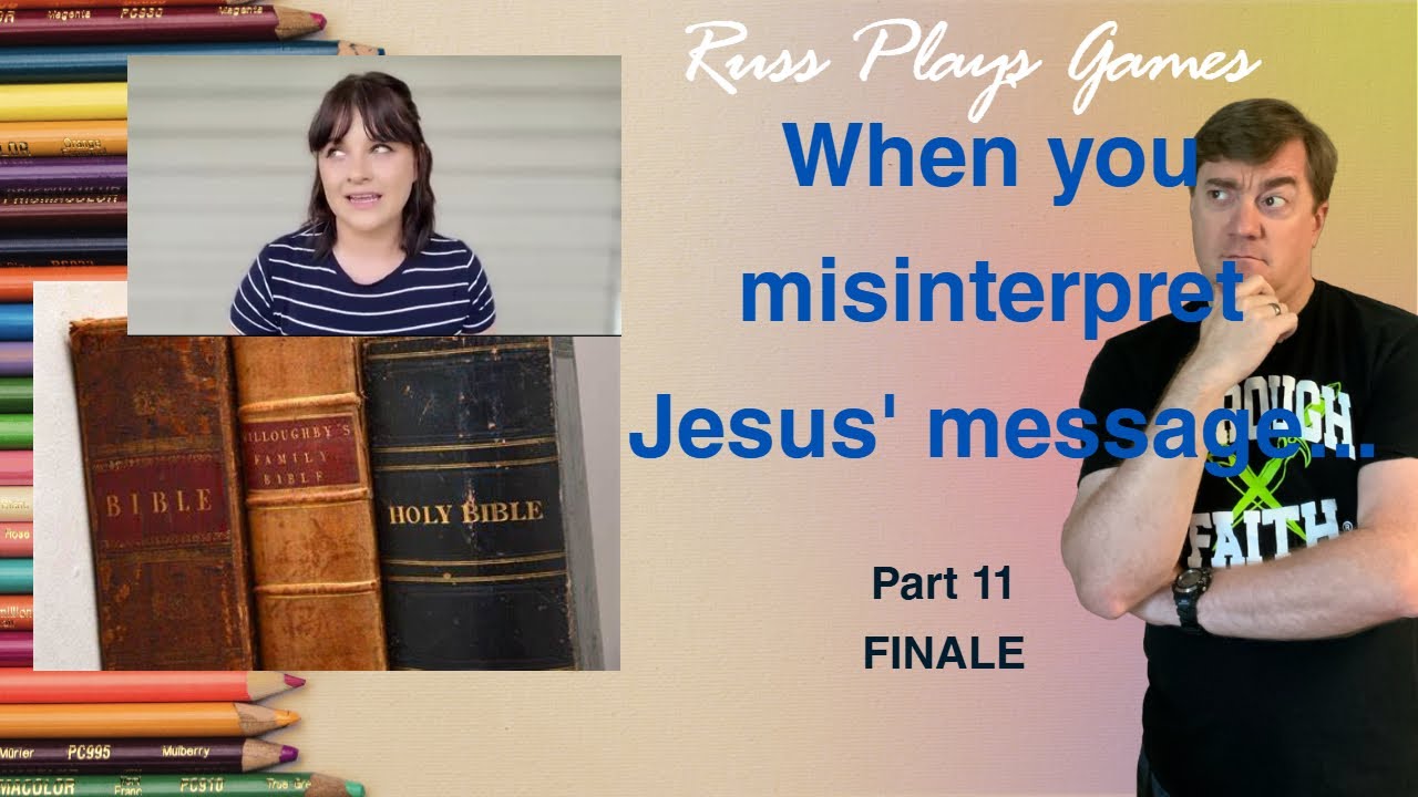 Clarifying Misconceptions About Jesus' Teachings - Part 11 - FINALE ...