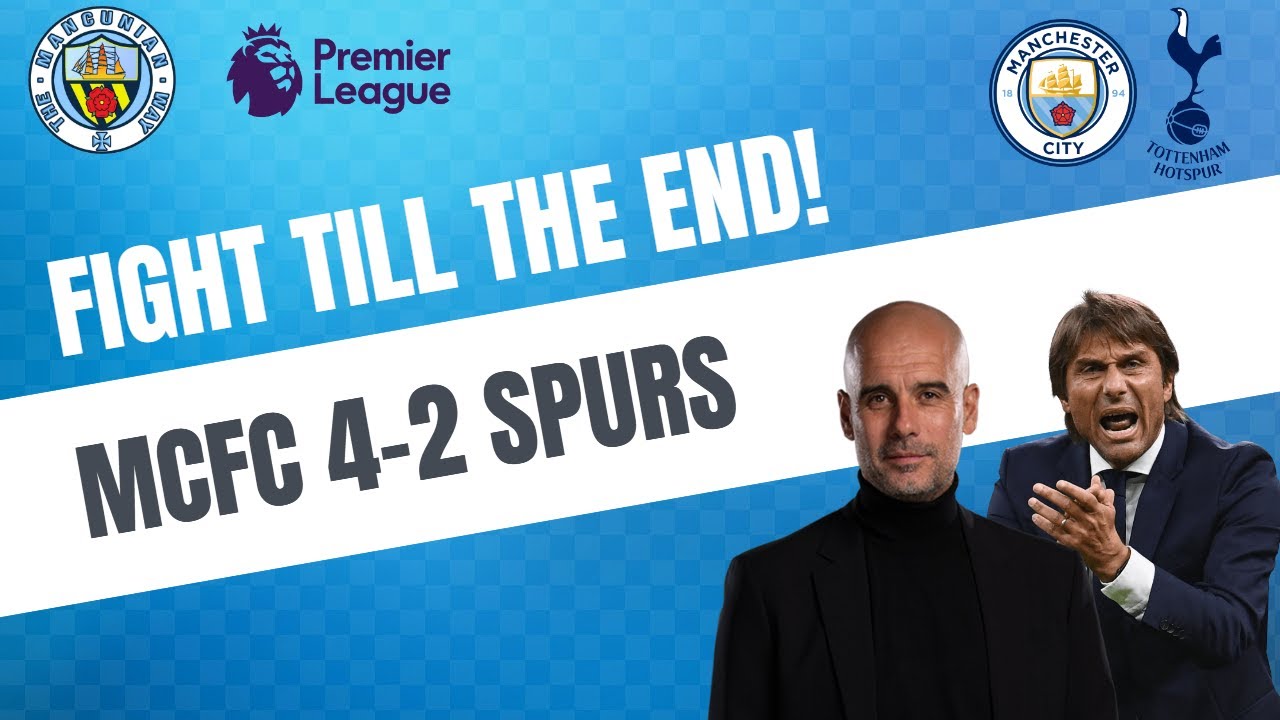 WE FIGHT TILL THE END! - MCFC 4-2 SPURS #mcfc #mancity #spurs #thfc # ...