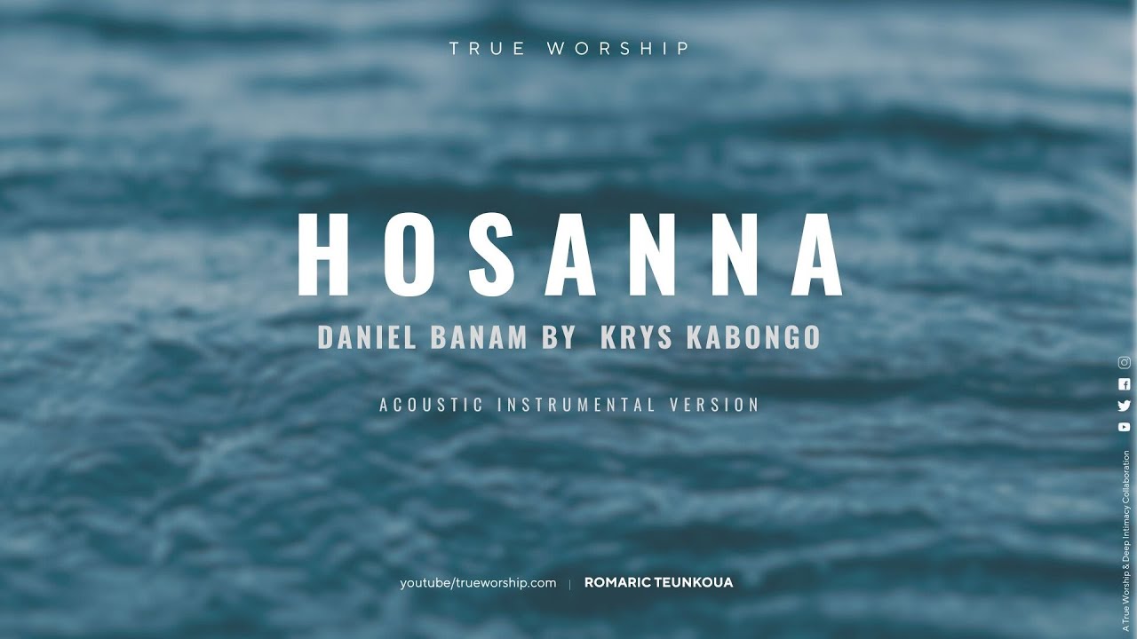 HOSANNA - Daniel BANAM | INSTRUMENTAL DE PRIERE | ROMARIC TEUNKOUA ...