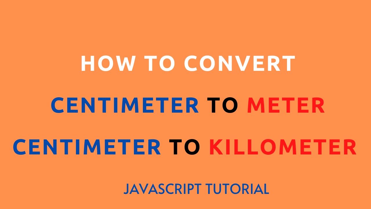 How To Convert Centimeter To Meter And Killometer Using JavaScript In Hindi Programmer Shakil how-to-convert-centimeter-to-meter-and-killometer-using-javascript-in-hindi-programmer-shakil