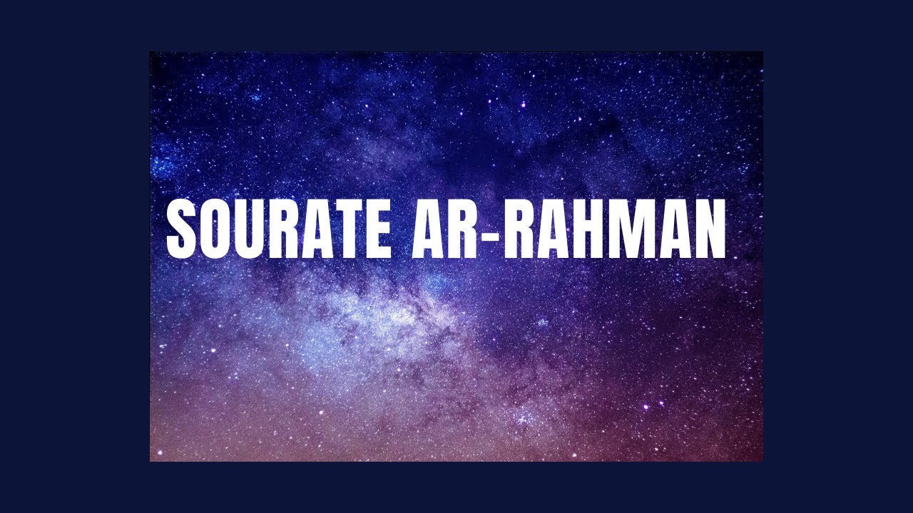 Sourate AR RAHMANE - YouTube
