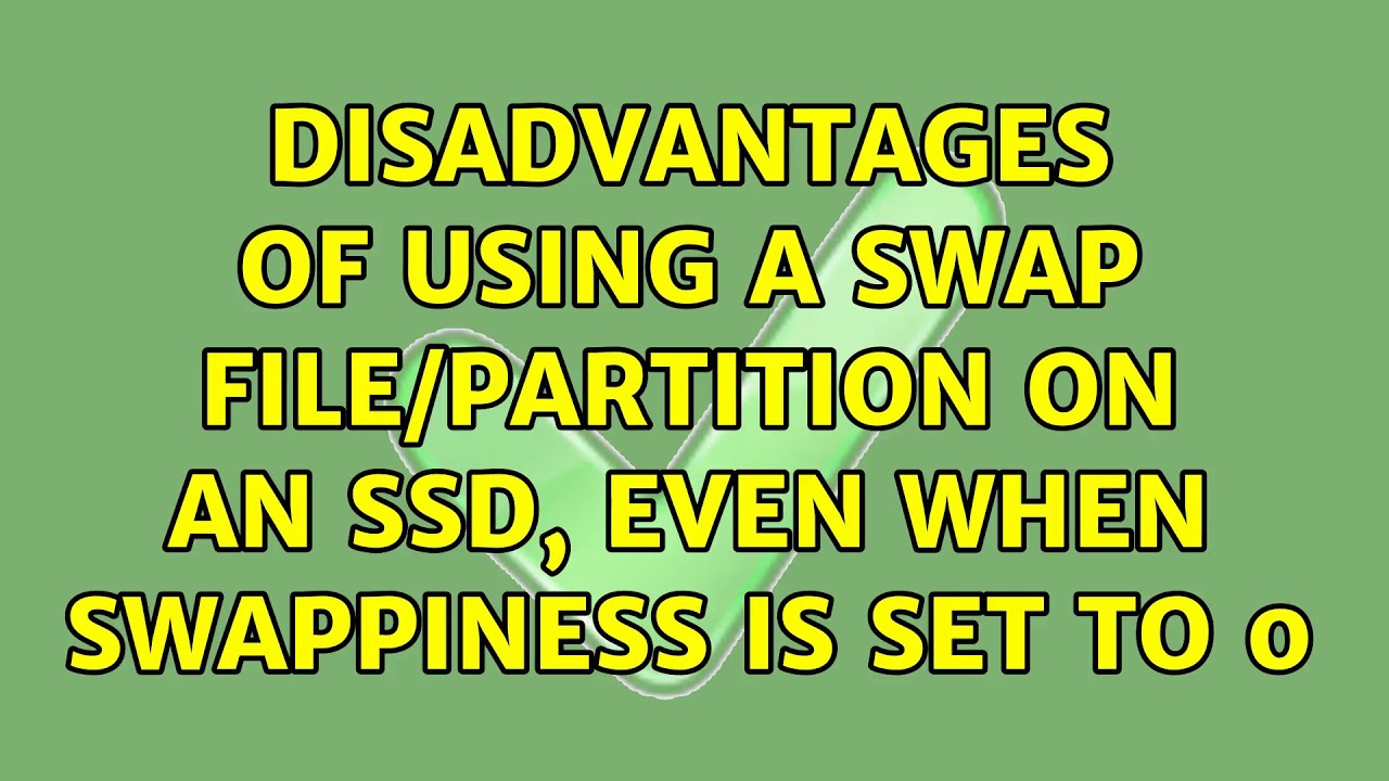 Disadvantages Of Using A Swap File partition On An SSD Even When disadvantages-of-using-a-swap-file-partition-on-an-ssd-even-when
