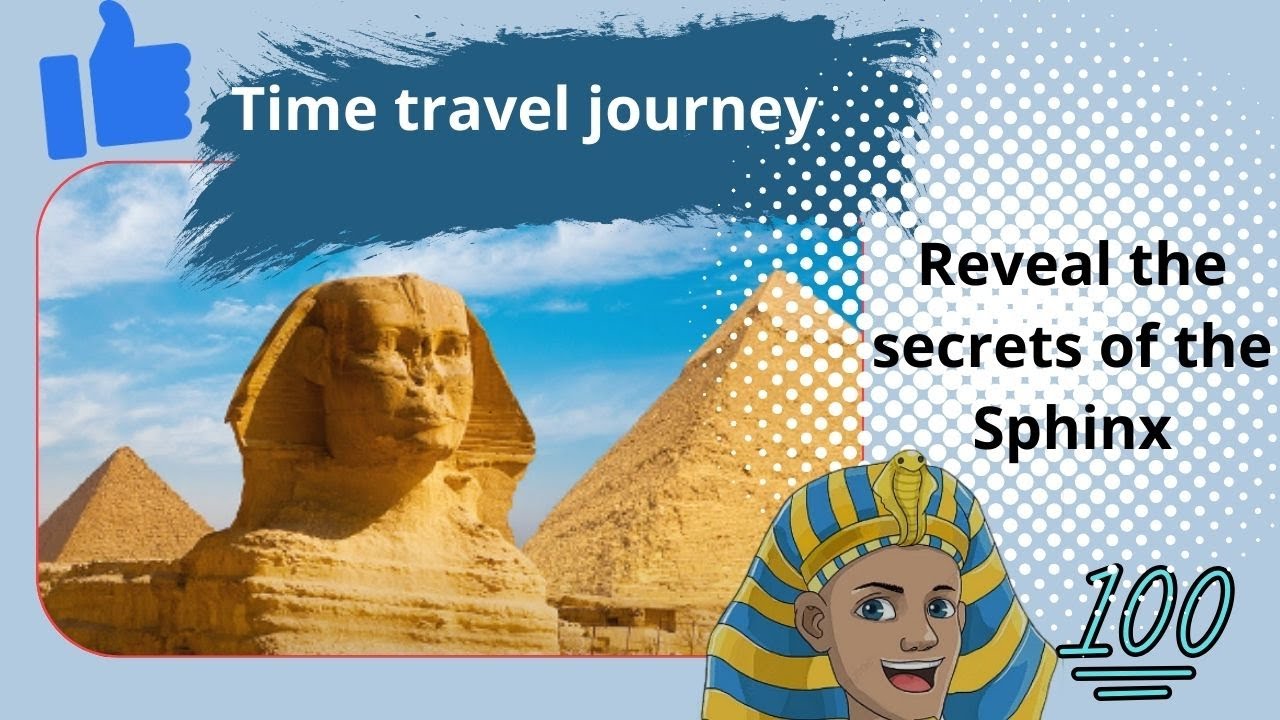 sphinx/Time Travel Journey/Unveiling the Open Secrets of the Sphinx ...